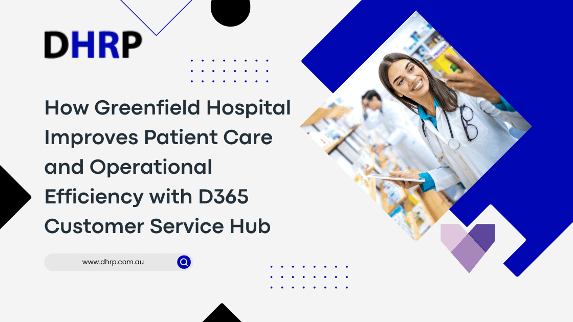Greenfield Hospital Boosts Efficiency | D365 Customer Service