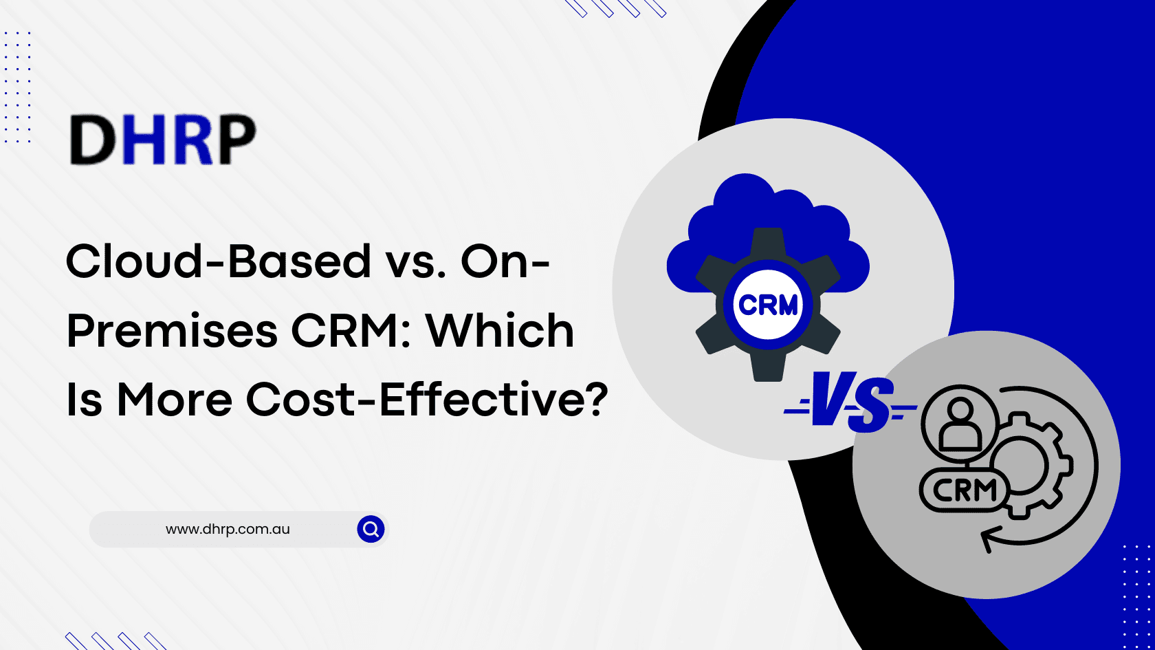 Cloud-Based vs. On-Premises CRM: What's More Cost-Effective?