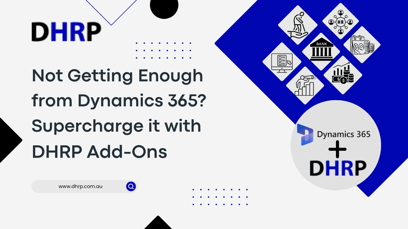 Not Getting Enough from D365? Supercharge with DHRP Add-Ons